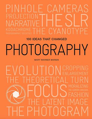 现货100 Ideas that Changed Photography 改变摄影的100个想法 阅读照片 拓展思维 提升美学