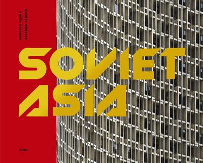 现货Soviet Asia: Soviet Modernist Architecture in Central Asia 中亚的苏联现代主义建筑  摄影集 纪实摄影 景观摄影