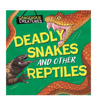 【预售】危险生物：蛇和其他爬行动物(精装) 【Dangerous Creatures】Snakes and Other Reptiles 英文儿童插画科普绘本 进口童书
