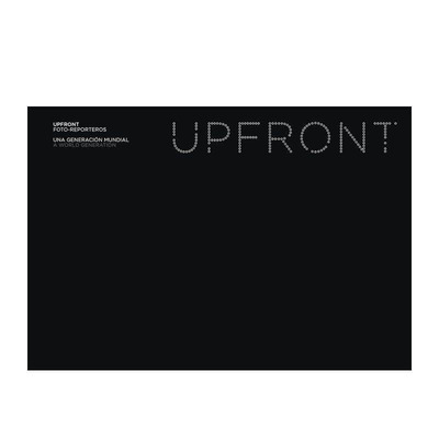 【预售】直面：纪实摄影师—一代人的世界 Upfront. Foto-reporters: A World Generation 原版英文摄影作品集 正版进口书