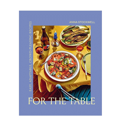 【现货】原版 餐桌：简单、适应性强、取悦大众的食谱 For the Table: Easy Adaptable Crowd-Pleasing Recipes 餐饮料理食谱指南