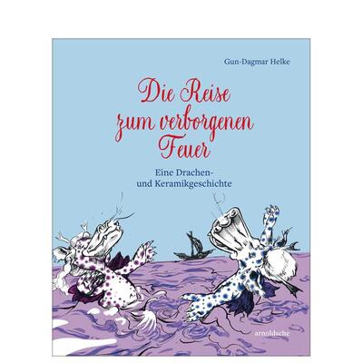 【预售】神秘火焰之旅：龙与陶瓷故事（德语） Die Reise zum verborgenen Feuer 原版英文儿童故事