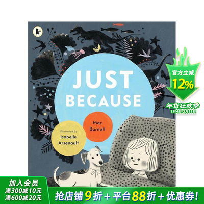 【预售】英文原版 Just Because，因为…  纽约时报自评Z佳绘本 Isabelle Arsenault插画 精装绘本 Mac Barnett 凯迪克奖得主新作