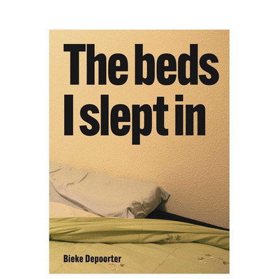 【预售】比克·德波特：我睡过的床 BIEKE DEPOORTER – THE BEDS I SLEPT IN 原版英文摄影作品集 正版进口书