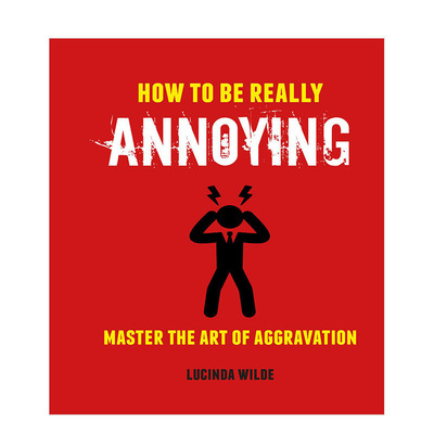 【现货】如何成为令人讨厌的人How to Be Really Annoying: Master the art of aggravation惹人讨厌方法指南英文原版