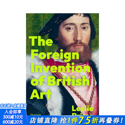 【现货】英国艺术的外来基因：从文艺复兴到启蒙运动 The Foreign Invention of British Art 原版英文艺术画册画集 正版进口书