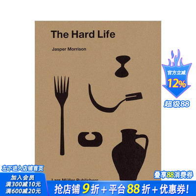 【预售】艰苦生活：贾斯珀·莫里森 The Hard Life: Jasper Morrison 原版英文工业产品设计 正版进口书