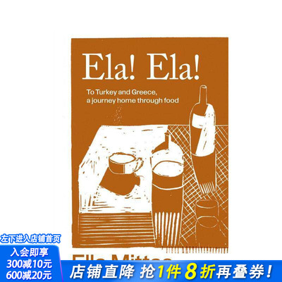 【预售】埃拉！埃拉！：前往土耳其和希腊，通过美食回家之旅 Ela! Ela!:To Turkey and Greece 英文饮食文化 正版进口书