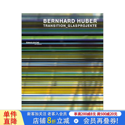 【预售】伯恩哈德?胡贝尔：转型玻璃项目作品集 Bernhard Huber : Transition Glass Projects 原版英文工业产品设计 正版进口书