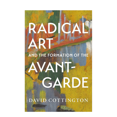 【现货】英文原版 激进艺术与先锋派的形成 Radical Art and the Formation of the Avant-Garde 正版进口图书画册