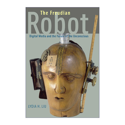 英文原版 The Freudian Robot 弗洛伊德式机器人 数字媒体与潜意识的未来 Lydia H. Liu 英文版 进口英语原版书籍