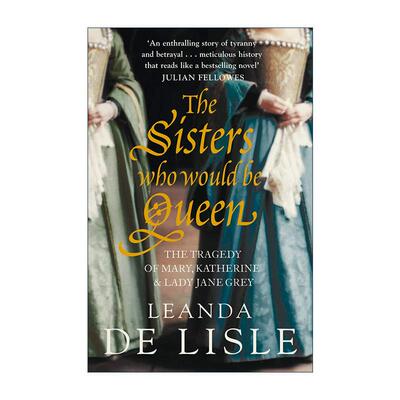 英文原版 The Sisters Who Would Be Queen 本该成为女王的姐妹 都铎王朝的一段悲剧 简·格雷家族 英文版 进口英语原版书籍