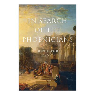 英文原版 In Search of the Phoenicians 腓尼基人 一群被发明的祖先 一个不存在的民族 牛津大学古代史副教授Josephine Quinn