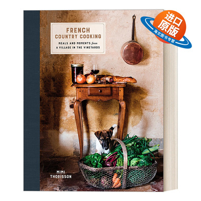 英文原版 French Country Cooking 法国乡村烹饪 葡萄园村庄的料理时光 精装食谱 Mimi Thorisson 英文版 进口英语原版书籍