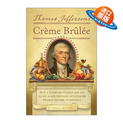 英文原版 Thomas Jefferson's Creme Brulee 托马斯·杰斐逊的法师焦糖布丁 美食传记 精装插图版 Thomas J. Craughwell 英文版