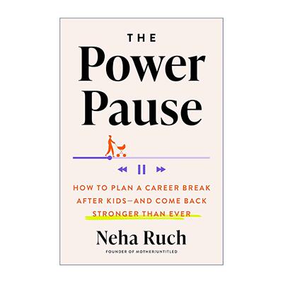 英文原版 The Power Pause 力量暂停 新手妈妈职业规划指南 女性角色 全职母亲 精装 Neha Ruch 英文版 进口英语原版书籍