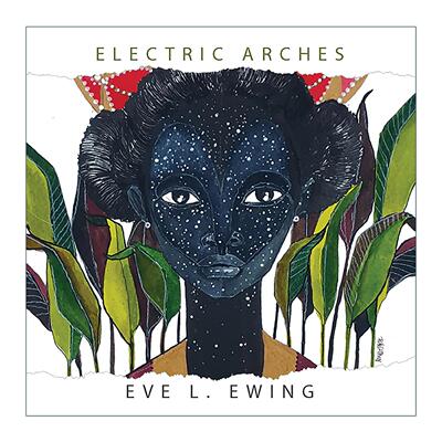 英文原版 Electric Arches 电拱门 黑人女性 诗歌散文集 Eve L. Ewing 英文版 进口英语原版书籍