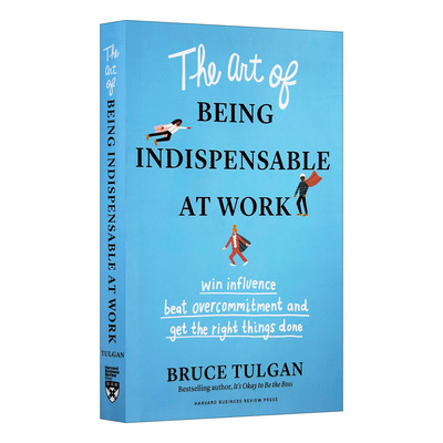 英文原版 The Art of Being Indispensable at Work 在工作中不可或缺的艺术 赢得影响力 战胜过度承诺和把正确的事情做好 英文版