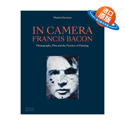 英文原版 In Camera - Francis Bacon 镜头下 弗朗西斯·培根 摄影/电影/绘画的实践 英文版 进口英语原版书籍