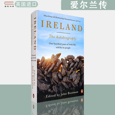 【现货】英文原版爱尔兰传：爱尔兰人民讲述的百年史 Ireland: The Autobiography: One Hundred Years of Irish Life