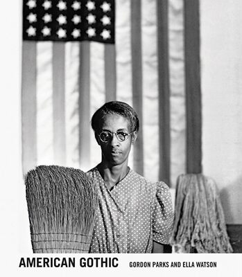 【预售】戈登公园:美国哥特式:戈登公园和埃拉沃森 Gordon Parks: American Gothic: Gordon Parks and Ella Watson 进口书籍
