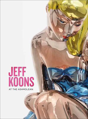 【现货】杰夫·昆斯:在阿什莫伦 原版画册 Jeff Koons: At the Ashmolean 进口原版艺术书籍｜老佛爷书店