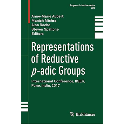 现货 英文原版 约化P进群的表示 Representations of Reductive p-adic Groups 9789811366277