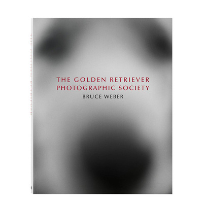 现货 英文原版Bruce Weber. The Golden Retriever Photographic Society金毛狗狗摄影集宠物萌宠照摄影师布鲁斯·韦伯作品