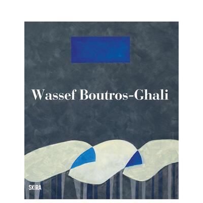 【预售】瓦塞夫 布特罗斯-加利 作品全集Wassef Boutros-Ghali  Catalogue raisonné英文外国美术20世纪Lesley Campoy精装Skira