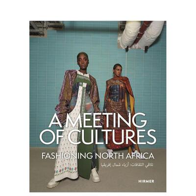 【预售】文化交汇北非时尚叙事A Meeting of Cultures 英文艺术家艺术工作室Sara Hume精装Hirmer Publishers进口原版书978377744