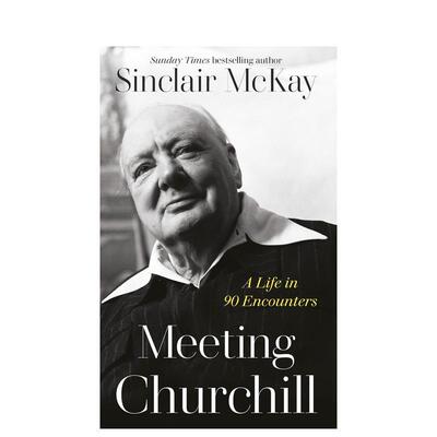 【预售】会见丘吉尔英文文学传记进口原版外版书精装14岁以上Meeting Churchill Sinclair McKay Viking (UK)