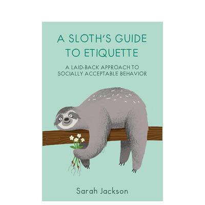 【现货】树懒的礼仪指南A Sloth‘s Guide to Etiquette英文心灵励志Sarah Jackson精装Ryl进口原版书9781912983216