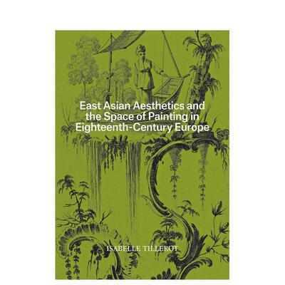 【现货】东亚美学与18世纪欧洲绘画的空间East Asian Aesthetics and the Space英文艺术总论历史理论评论Isabelle Tillerot平装G