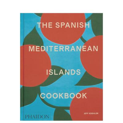 【预售】西班牙地中海群岛食谱书The Spanish Mediterranean Islands Cookbook英文餐饮Jeff Koehler精装Phaidon Press进口原版书