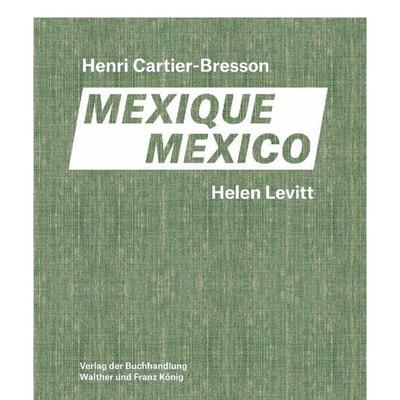 【现货】海伦莱维特/亨利卡蒂埃布列松.墨西哥Helen Levitt / Henri Cartier-Bresson. Mexico英文摄影集摄影师专辑Fondation Car