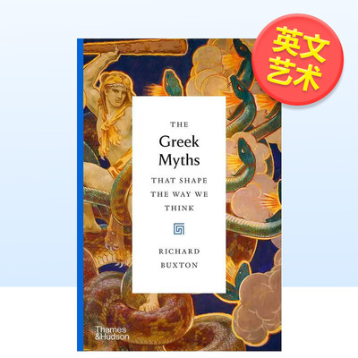 【预售】塑造我们思维方式的希腊神话The Greek Myths That Shape the Way We Think英文外国美术15至18世纪Richard Buxton精装Th