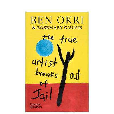 【预售】真正的艺术家终将越狱 The True Artist Breaks out of Jail 英文进口原版艺术画册画集外文图书 布克奖得主Ben Okri
