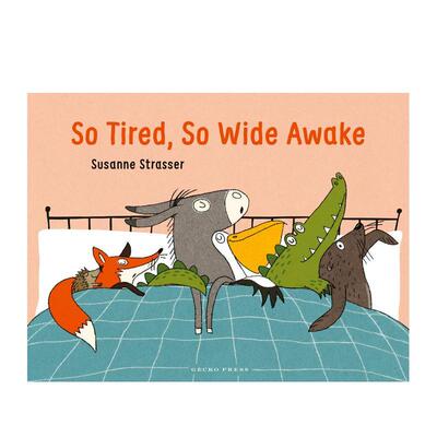 【现货】如此疲惫如此清醒So Tired, So Wide Awake英文儿童绘本虚构类Susanne Strasser纸板书3-6岁Gecko Press进口原版书