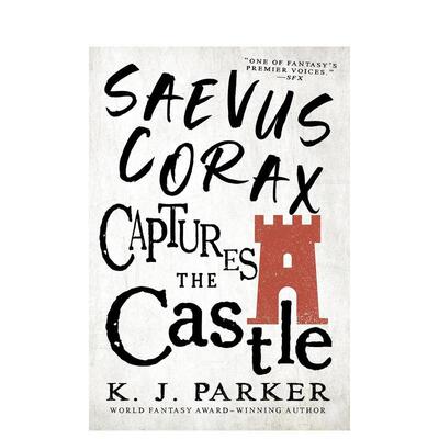 【预售】萨维乌斯科拉克斯占领城堡Saevus Corax Captures the Castle英文文学小说简装进口原版书K J Parker Orbit US