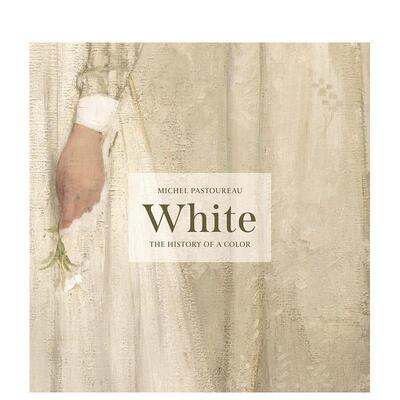 【WH】白色【The History of a Color】White英文艺术总论历史理论评论Michel Pastoureau精装Princeton University Press进口原