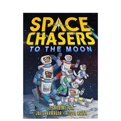 【预售】太空追逐者 奔向月球精装Space Chasers: To the Moon英文儿童漫画Leland Melvin精装9-12岁first second进口原版书97812