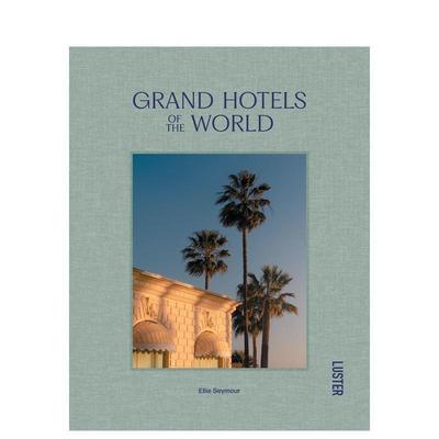 【预售】世界豪华酒店Grand Hotels of the World英文旅行Ellie Seymour精装进口原版书Luster9789460583513