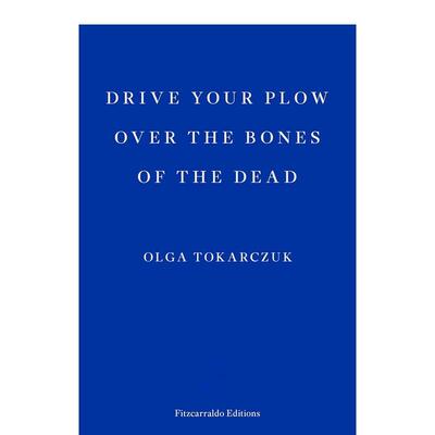 【现货】你要用犁头刨过死人的骨头Drive your Plow over the Bones of the Dead英文文学小说Olga Tokarczuk简装Fitzcarraldo Ed