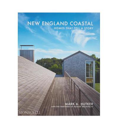 【现货】新英格兰海岸 叙述故事的家New England Coastal英文建筑设计风格与材料构造Mark Hutker精装The Monacelli Press进口原版