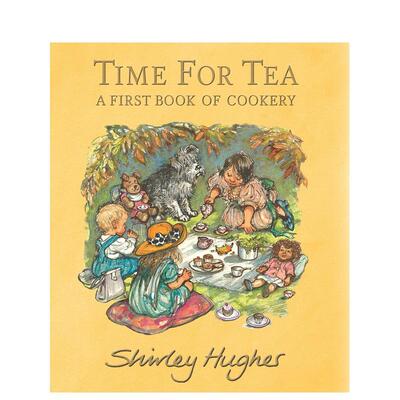 【现货】茶点时间第一本关于烹饪的书Time for Tea A First Book of Cookery英文儿童绘本知识百科3-6岁精装Shirley Hughes进口原