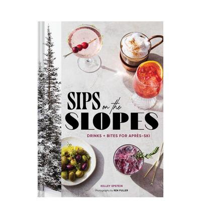 【预售】雪坡小酌：滑雪后饮品小食 Sips on the Slopes: Drinks + Bites for Apres-Ski 英文进口原版餐饮生活美食图书Kelley Ep