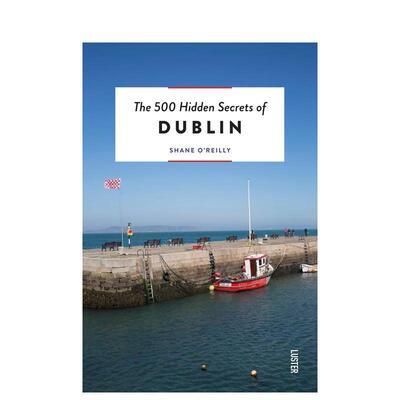 【预售】【500个隐藏的秘密旅行指南】都柏林【The500 Hidden Secrets of】Dublin英文旅行Shane O'Reilly平装Luster进口原版书97