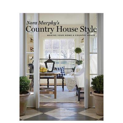 【现货】诺拉墨菲的乡村别墅风格 让您的家成为乡村别墅Nora Murphy‘s Country House Style英文室内设计空间与装饰Nora Murphy精