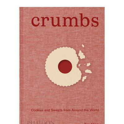 【预售】面包屑世界各地的饼干和甜品Crumbs Cookies and Sweets from Around the World英文餐饮精装Ben Mims 进口原版书Phaidon