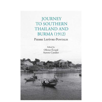 【现货】南泰与缅甸之旅1912Journey to Southern Thailand and Burma 英文旅行Pierre Lefèvre-Pontalis平装进口原版书River Bo
